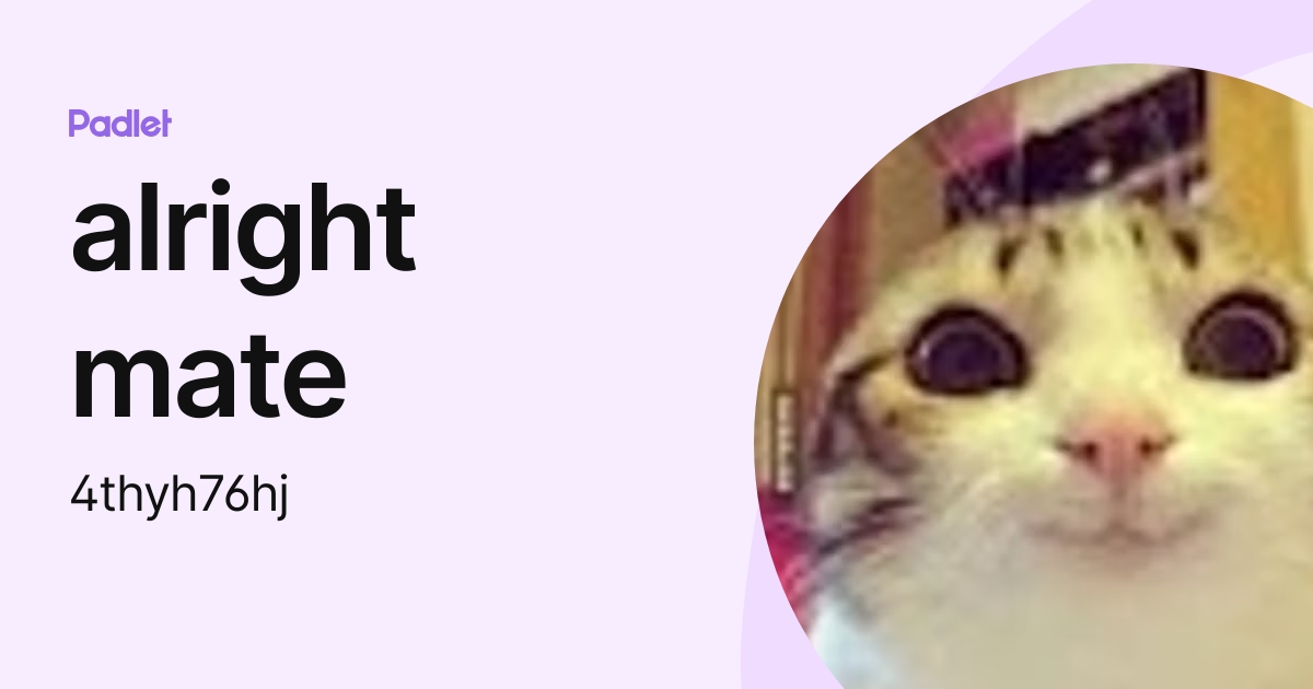 alright mate (4thyh76hj) profile | Padlet