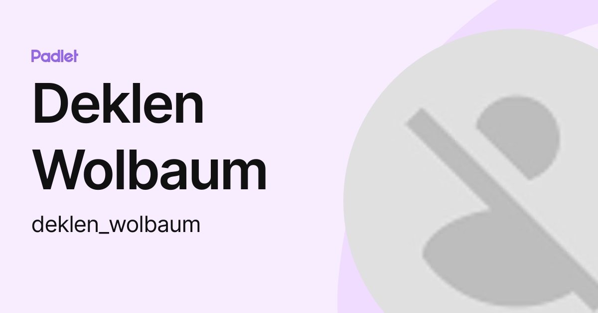 Deklen Wolbaum (deklen_wolbaum) profile | Padlet