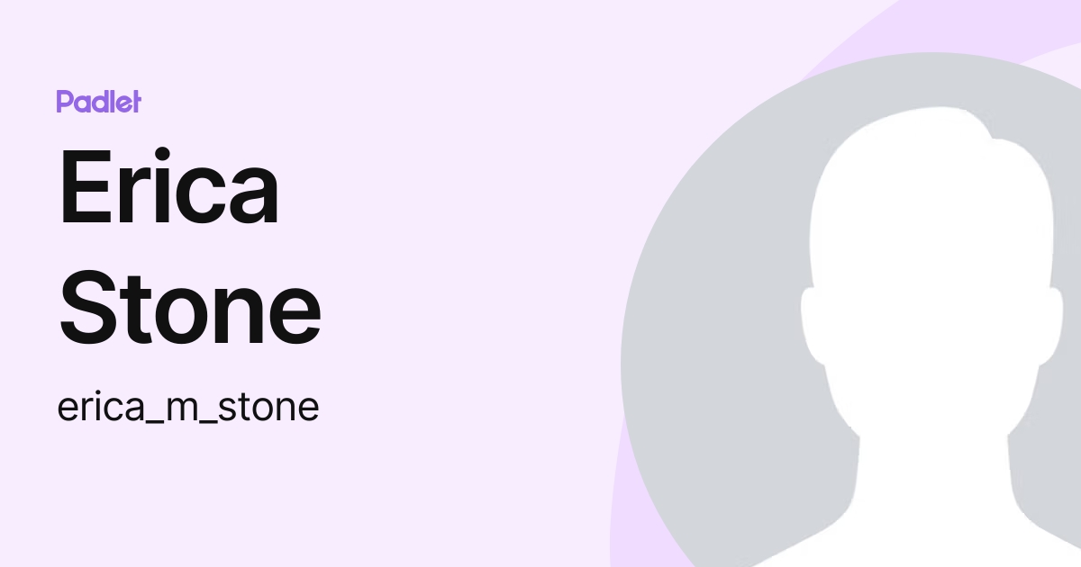 Erica Stone (erica_m_stone) profile | Padlet