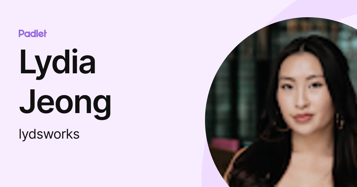 Lydia Jeong (lydsworks) profile | Padlet