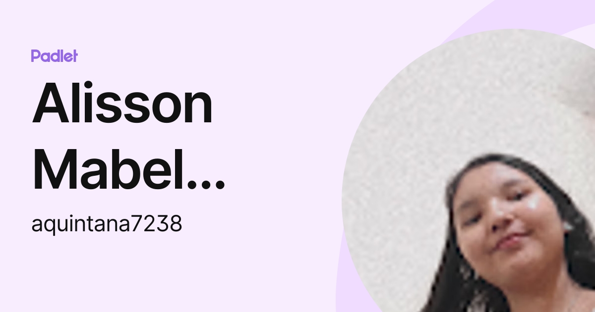 Alisson Mabel Quintana Deker (aquintana7238) profile | Padlet
