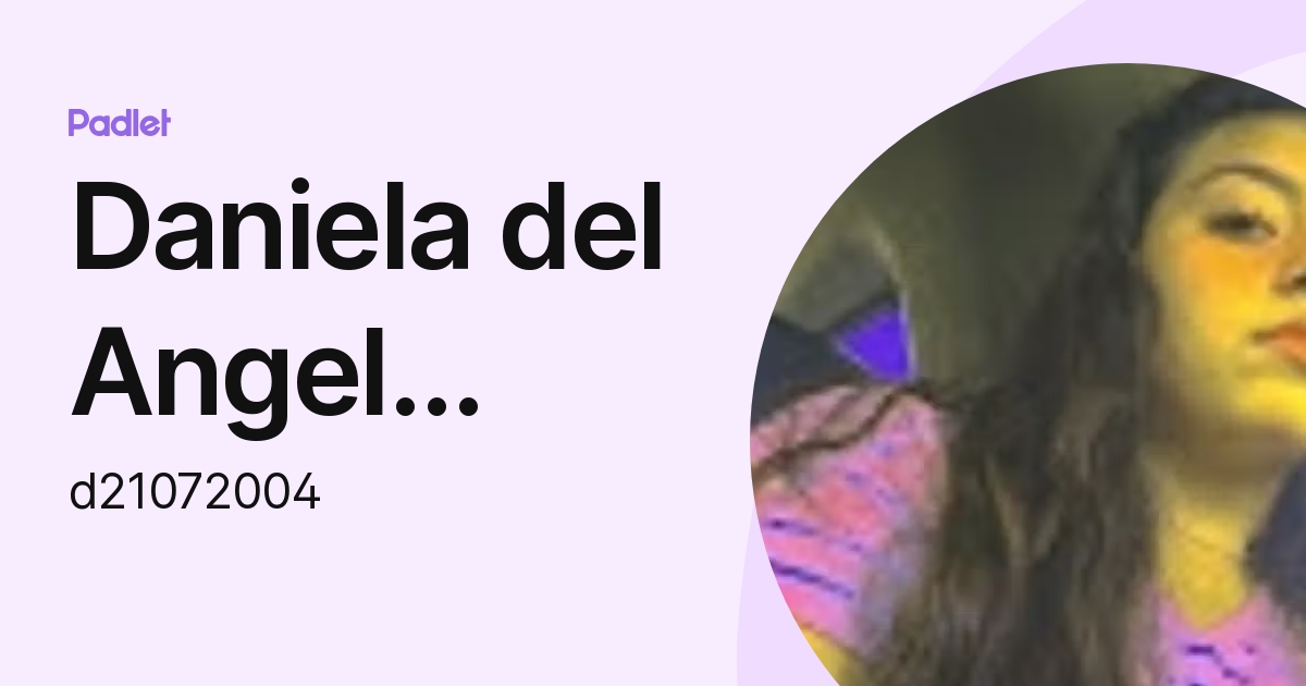 Daniela del Angel Quiñones Cano (d21072004) profile | Padlet