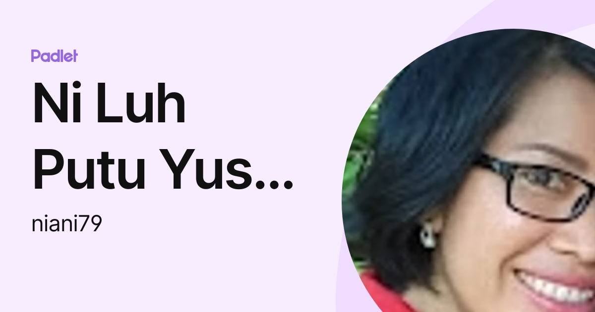 Ni Luh Putu Yus Ani (niani79) profile | Padlet