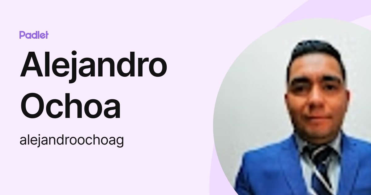 Alejandro Ochoa (alejandroochoag) profile | Padlet