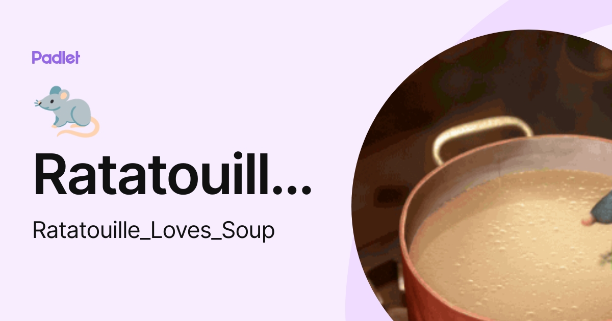 🐀Ratatouille🐀 (Ratatouille_Loves_Soup) profile | Padlet