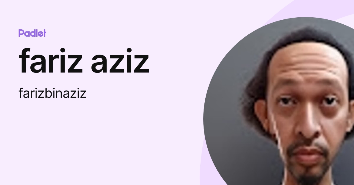 fariz aziz (farizbinaziz) profile | Padlet