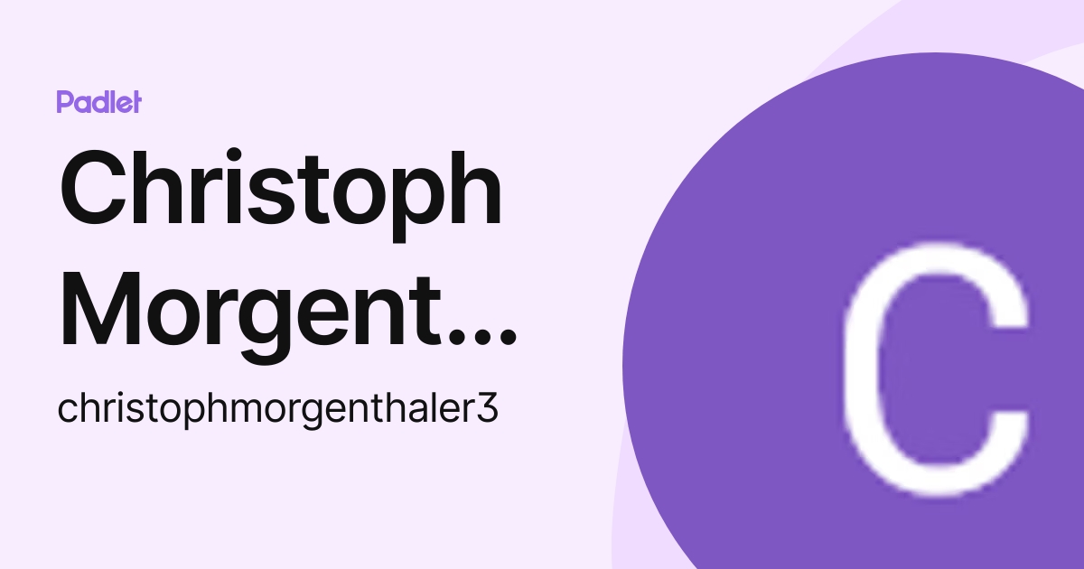 Christoph Morgenthaler (christophmorgenthaler3) profile | Padlet