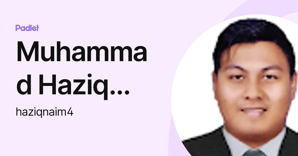 Muhammad Haziq “Haziq Na'im Raymond” Na'im (haziqnaim4) profile | Padlet