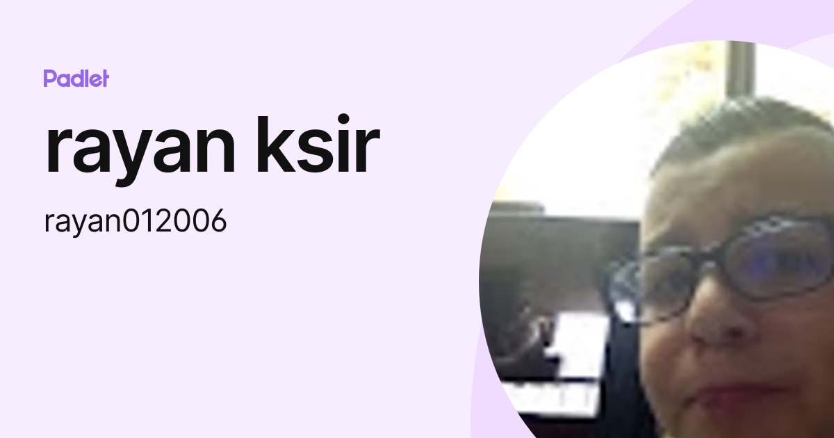 rayan ksir (rayan012006) profile | Padlet