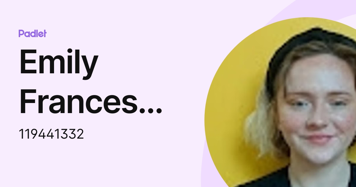 Emily Frances Shilling (119441332) profile | Padlet