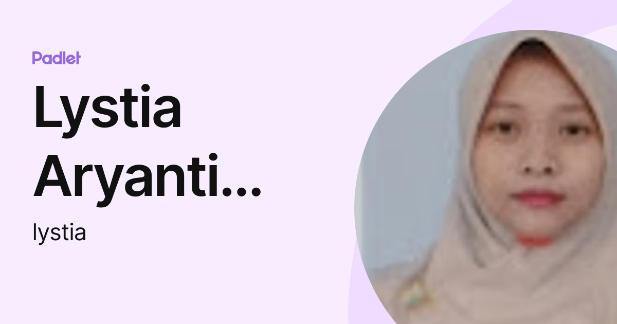 Lystia Aryanti Nurjannah (lystia) profile | Padlet