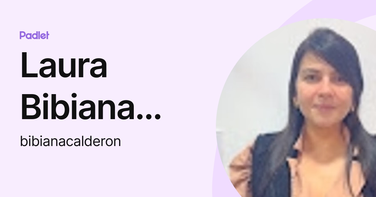 Laura Bibiana Calderon Medina (bibianacalderon) profile | Padlet