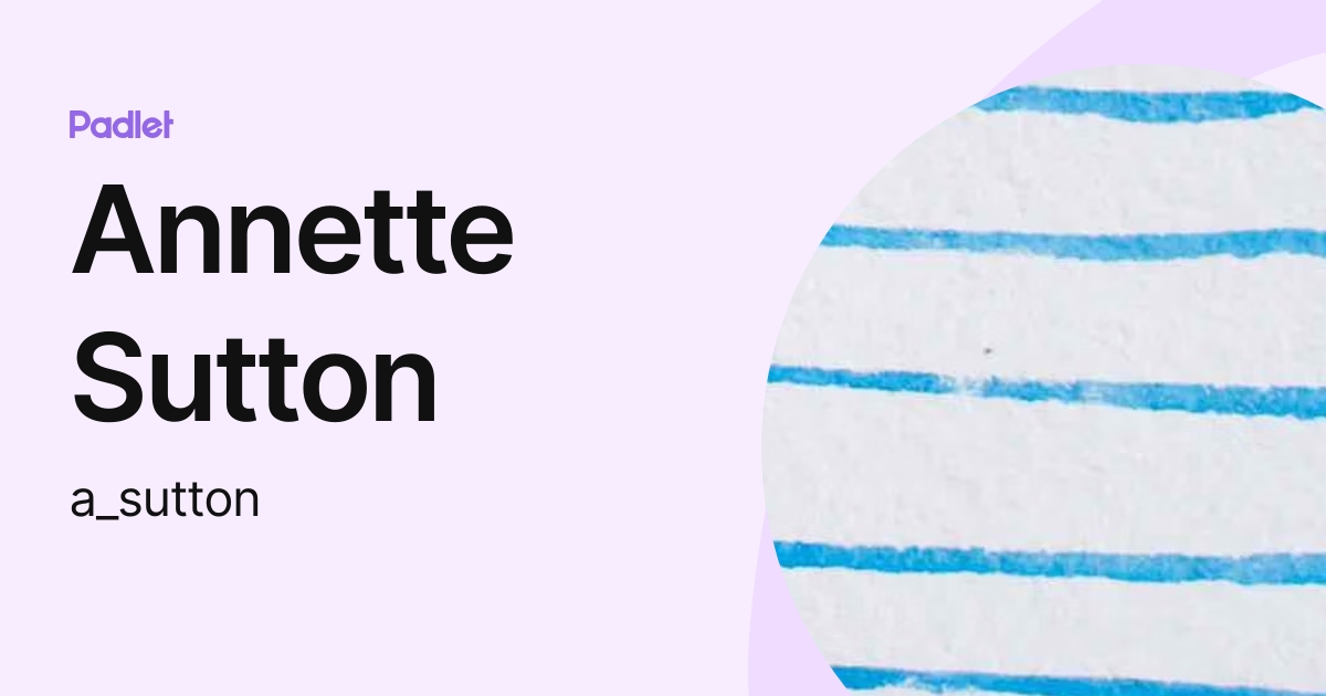 Annette Sutton (a_sutton) profile | Padlet
