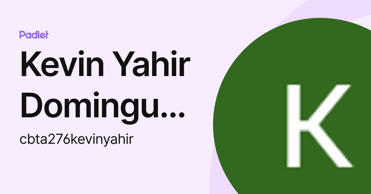 Kevin Yahir Dominguez Ronzon (cbta276kevinyahir) profile | Padlet
