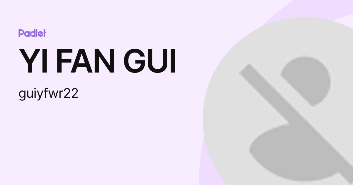 YI FAN GUI (guiyfwr22) profile | Padlet