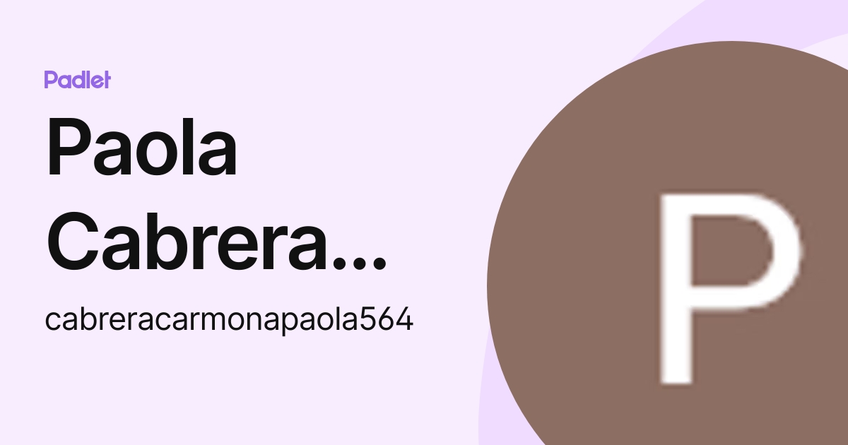 Paola Cabrera Carmona (cabreracarmonapaola564) profile | Padlet