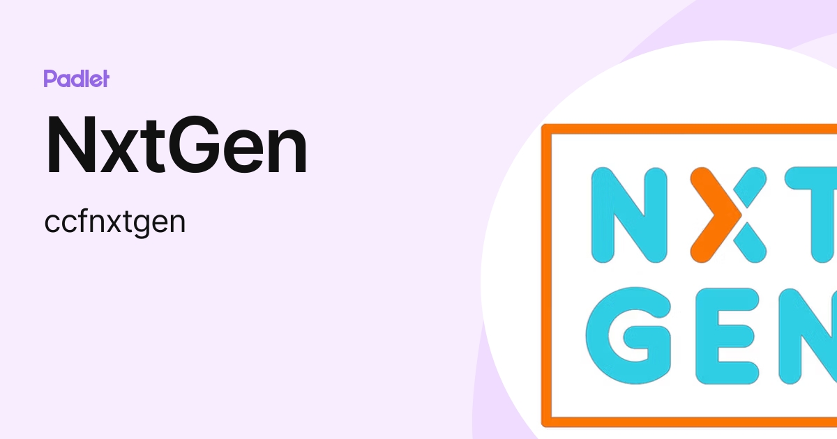NxtGen (ccfnxtgen) profile | Padlet