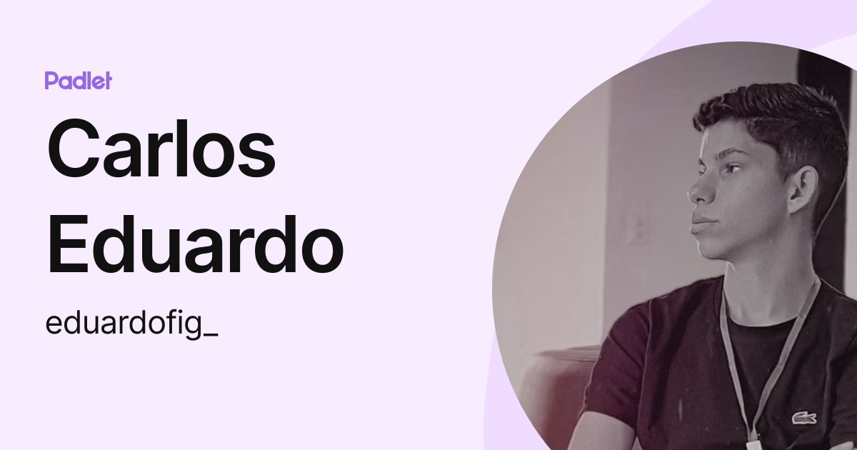 Carlos Eduardo (eduardofig_) profile | Padlet