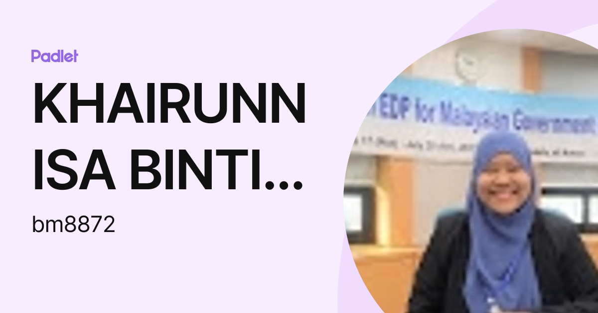 KHAIRUNNISA BINTI ROSLAN Moe (bm8872) profile | Padlet