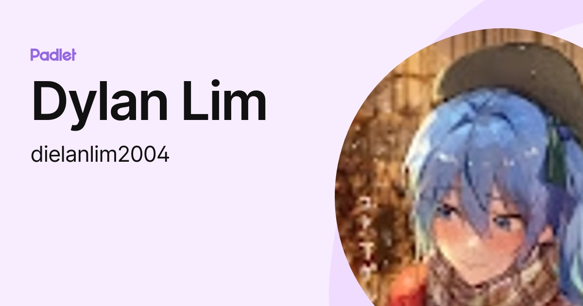Dylan Lim (dielanlim2004) profile | Padlet