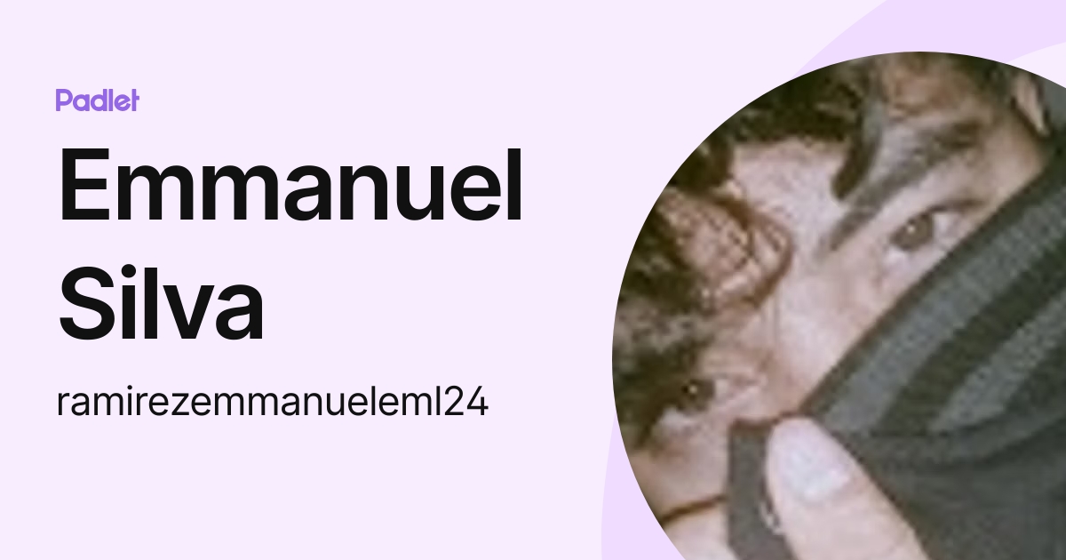 Emmanuel Silva (ramirezemmanueleml24) profile | Padlet