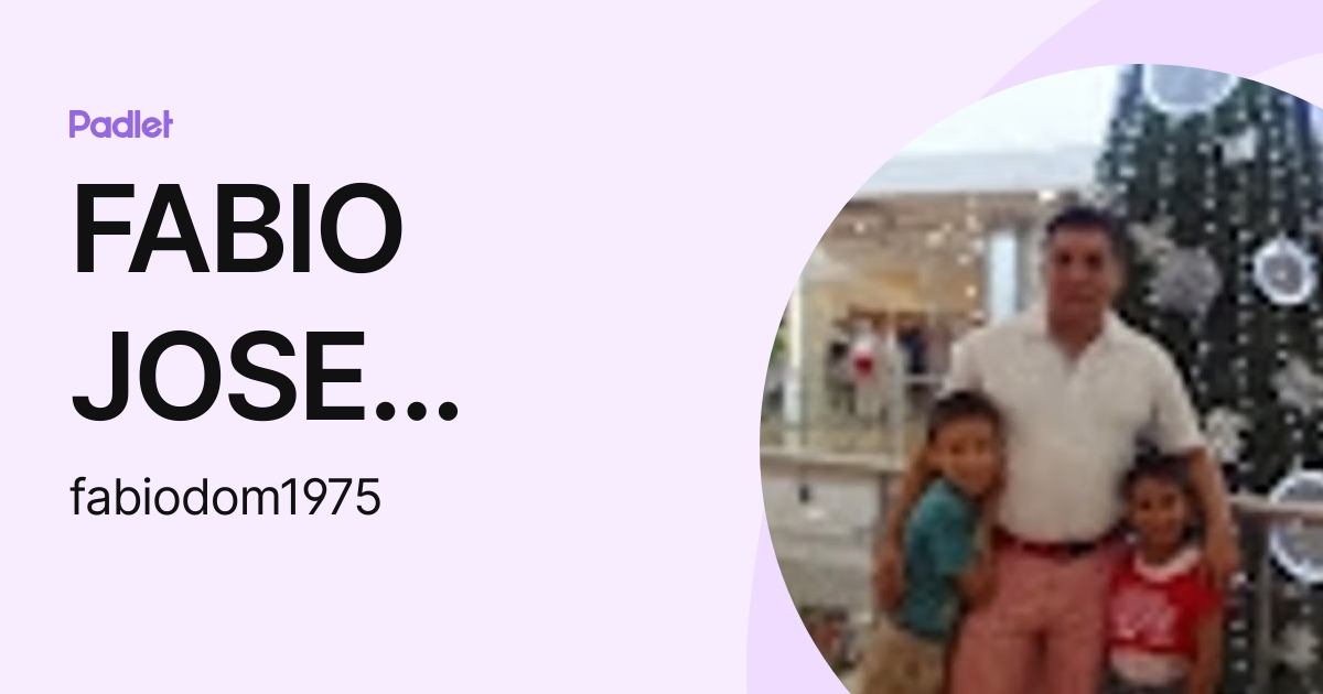 FABIO JOSE DOMINGUEZ BERTEL (fabiodom1975) profile | Padlet
