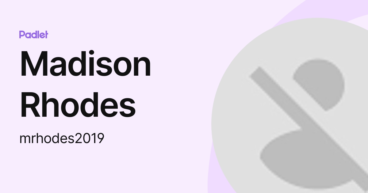 Madison Rhodes (mrhodes2019) profile | Padlet
