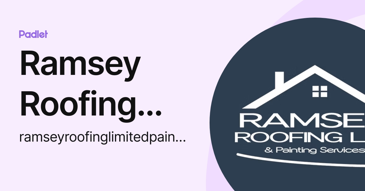 Ramsey Roofing Limited and Painting Services (ramseyroofinglimitedpainting) profile | Padlet