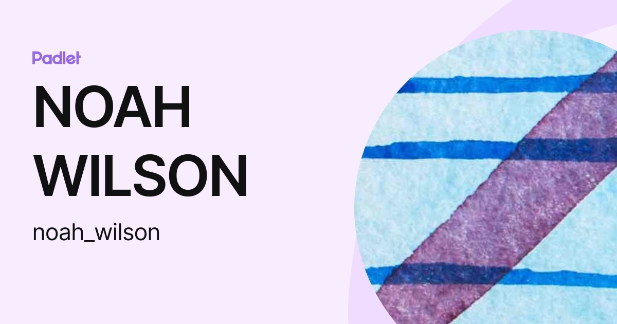NOAH WILSON (noah_wilson) profile | Padlet
