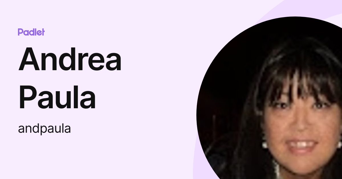 Andrea Paula (andpaula) profile | Padlet