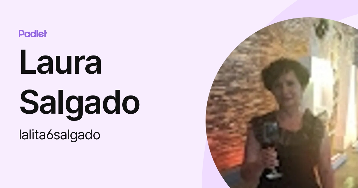Laura Salgado (lalita6salgado) profile | Padlet