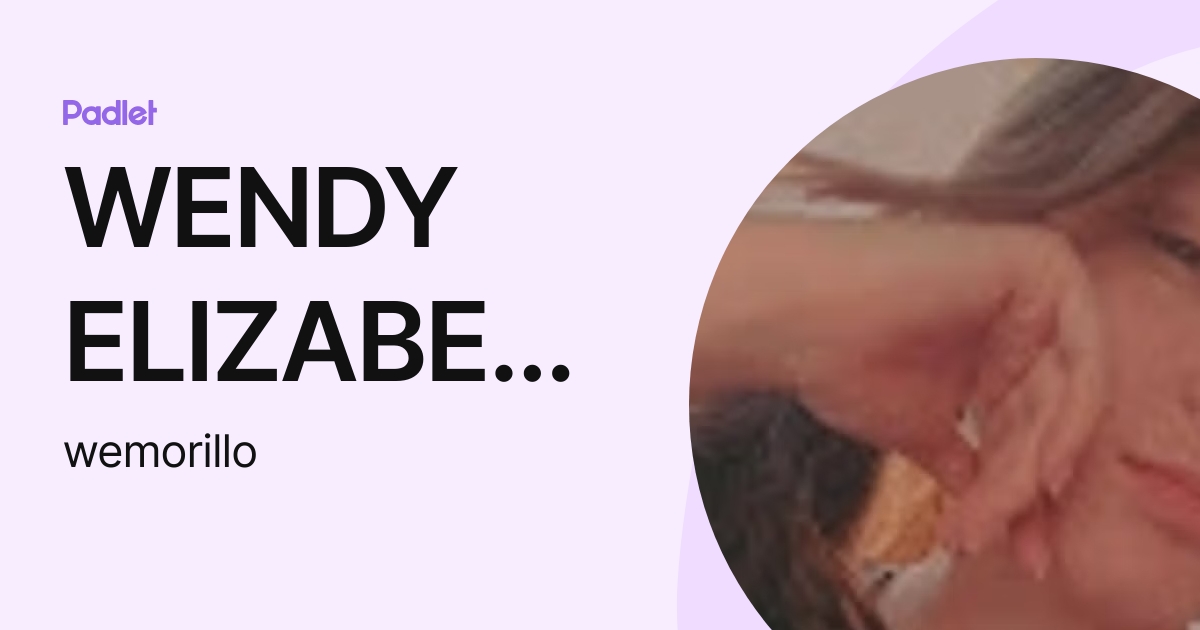 WENDY ELIZABETH MORILLO RODRIGUEZ (wemorillo) profile | Padlet