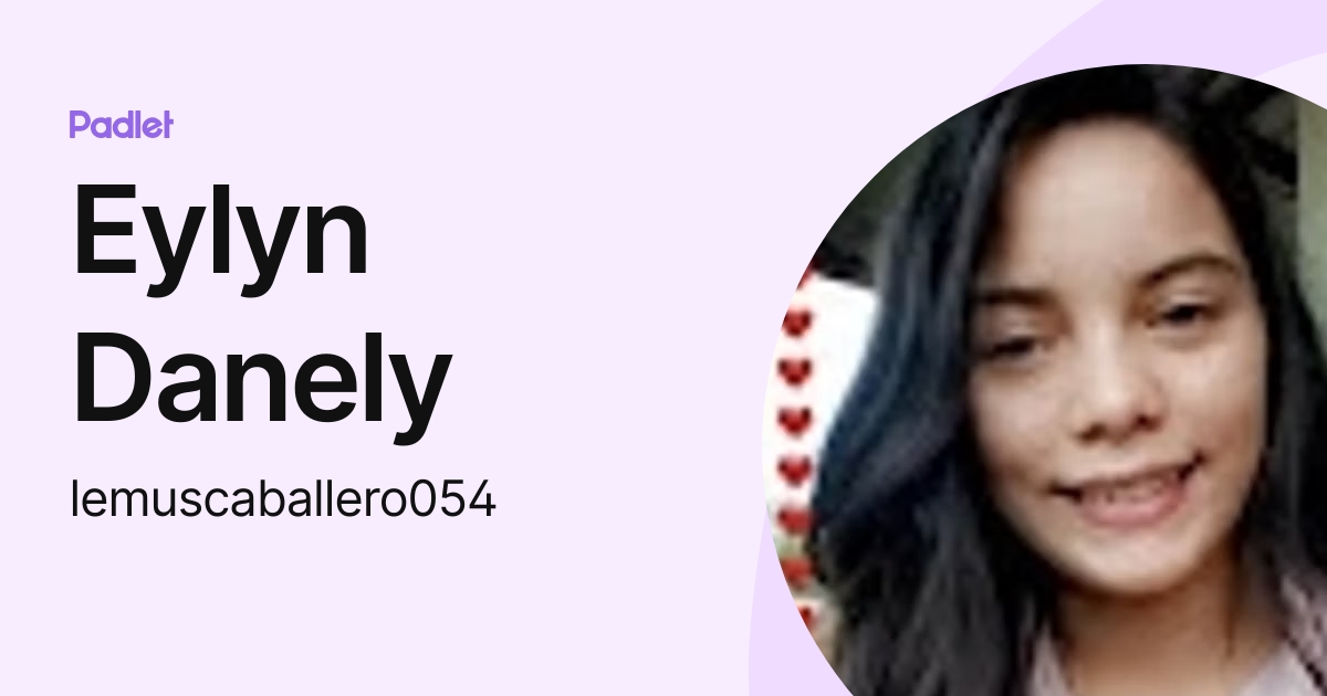 Eylyn Danely (lemuscaballero054) profile | Padlet