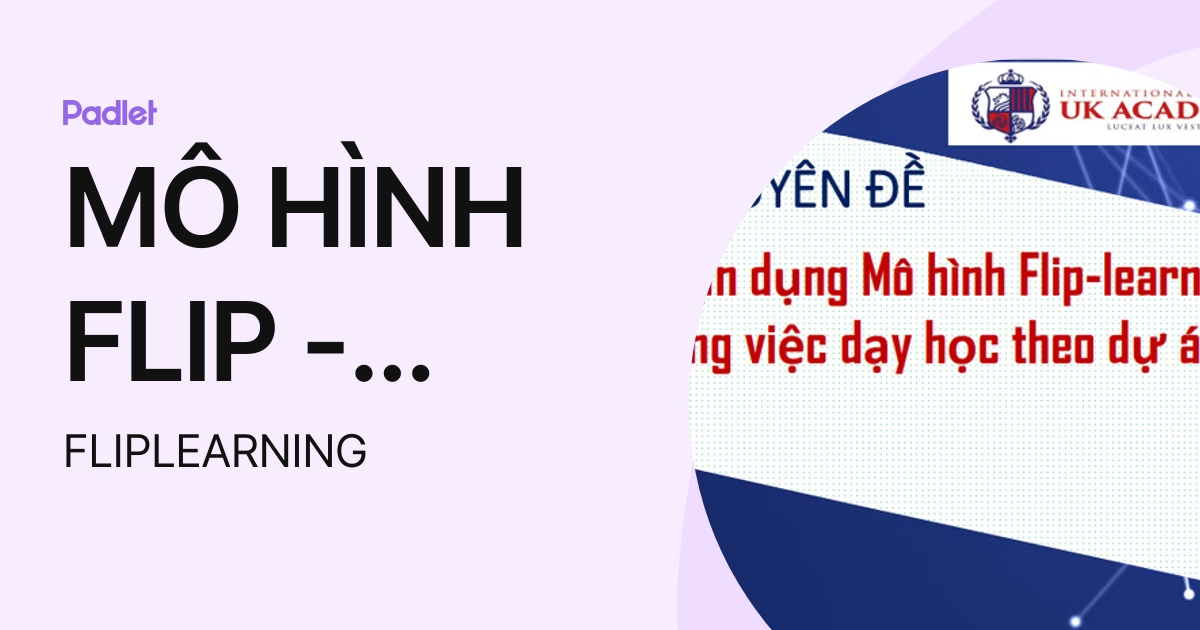 MÔ HÌNH FLIP - LEARNING (FLIPLEARNING) profile | Padlet