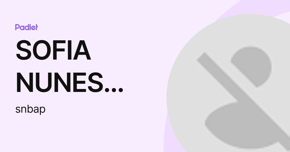 SOFIA NUNES BARROSO DE AGUIAR PESSOA (snbap) profile | Padlet