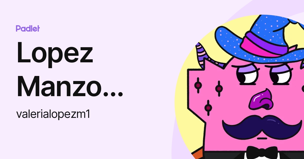 Lopez Manzo Valeria (valerialopezm1) profile | Padlet
