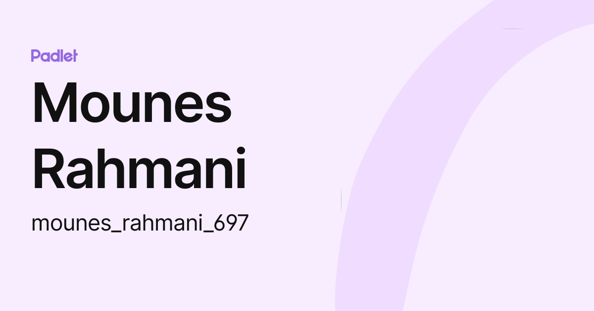 Mounes Rahmani (mounes_rahmani_697) profile | Padlet