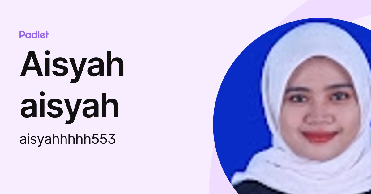 Aisyah aisyah (aisyahhhhh553) profile | Padlet