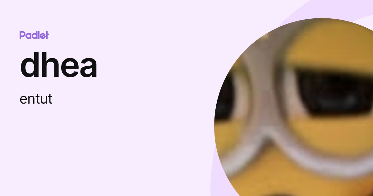 dhea (entut) profile | Padlet