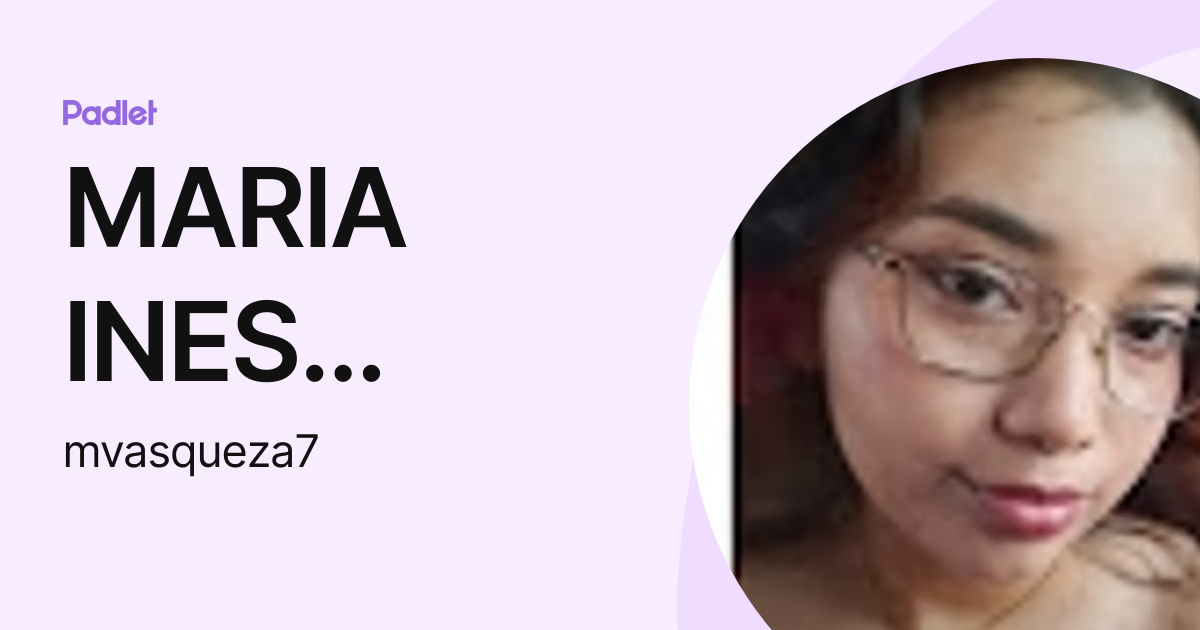 MARIA INES VASQUEZ ARREAGA (mvasqueza7) profile | Padlet