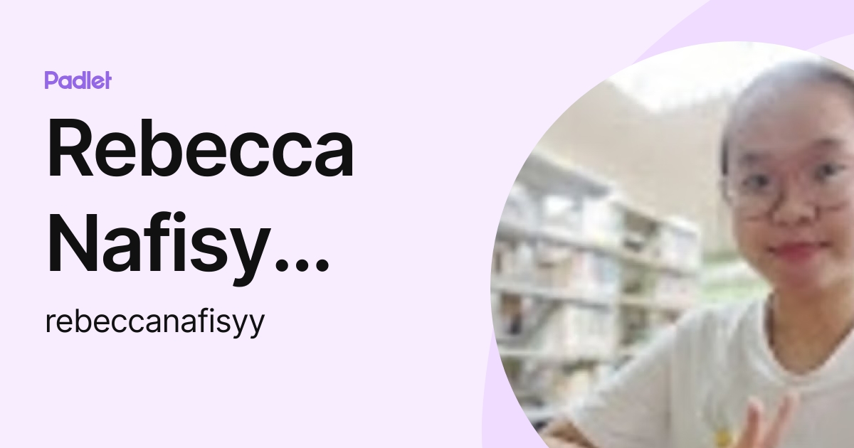 Rebecca Nafisy Merang (rebeccanafisyy) profile | Padlet
