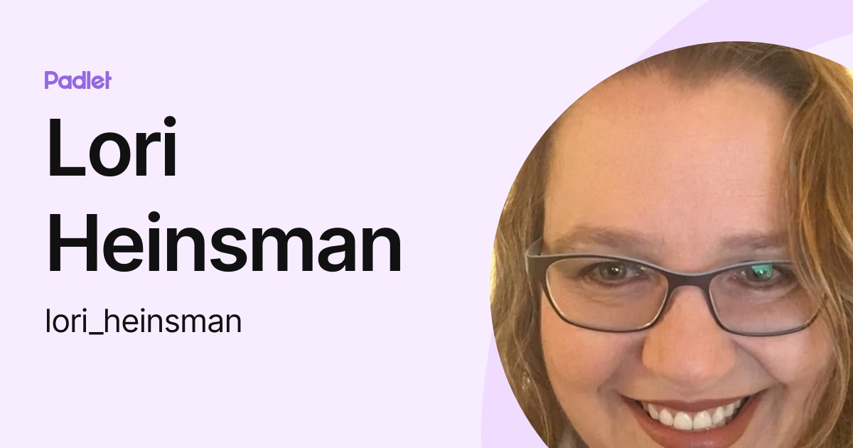 Lori Heinsman (lori_heinsman) profile | Padlet