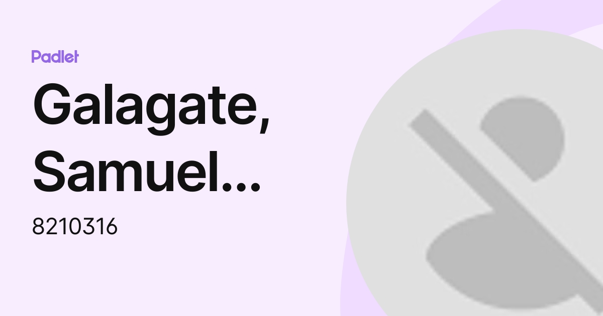 Galagate, Samuel Rohi D. (8210316) profile | Padlet