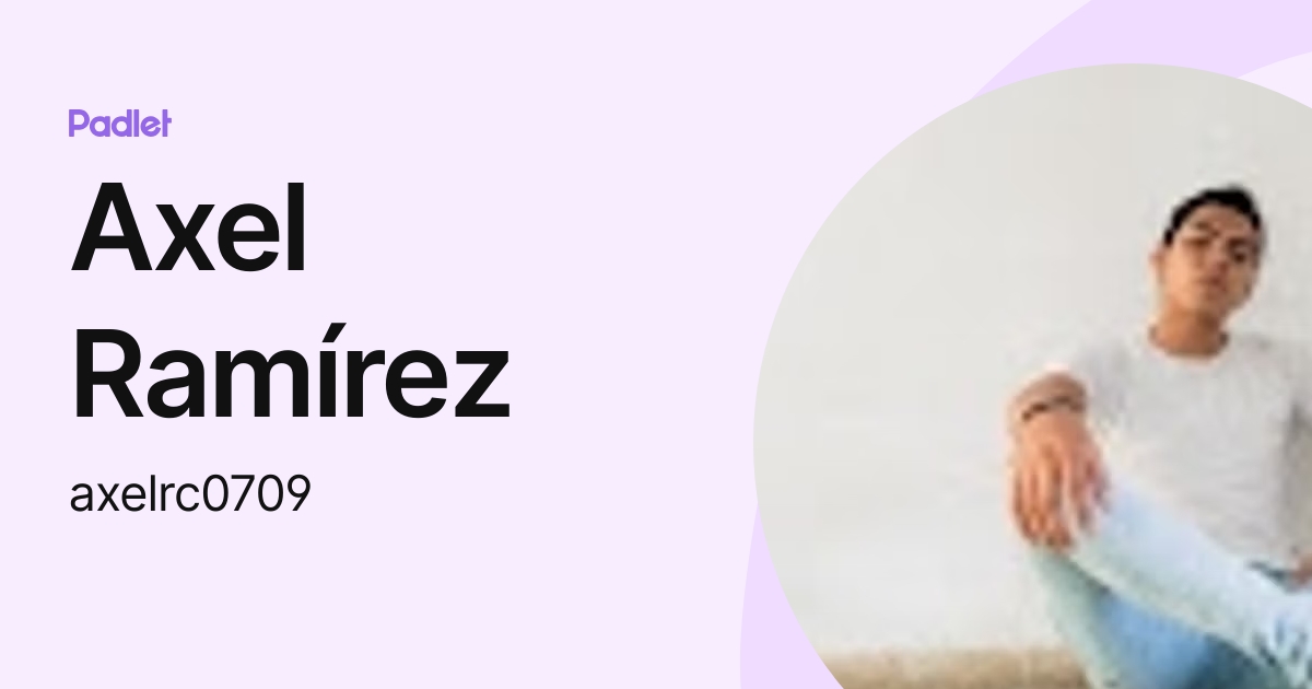 Axel Ramírez (axelrc0709) profile | Padlet