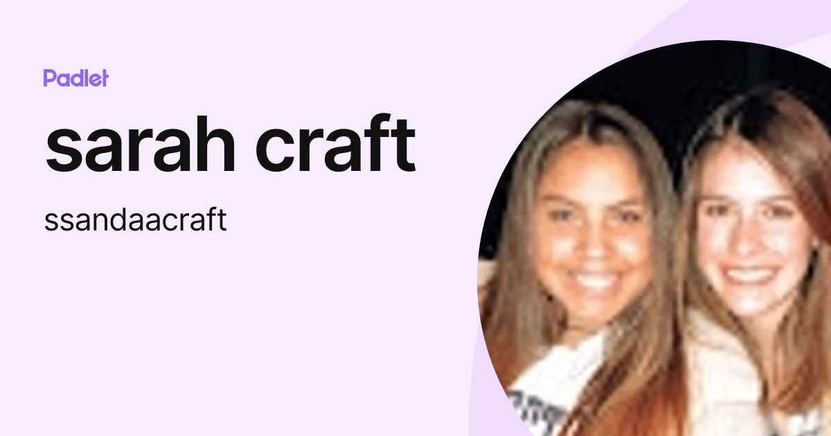sarah craft (ssandaacraft) profile | Padlet