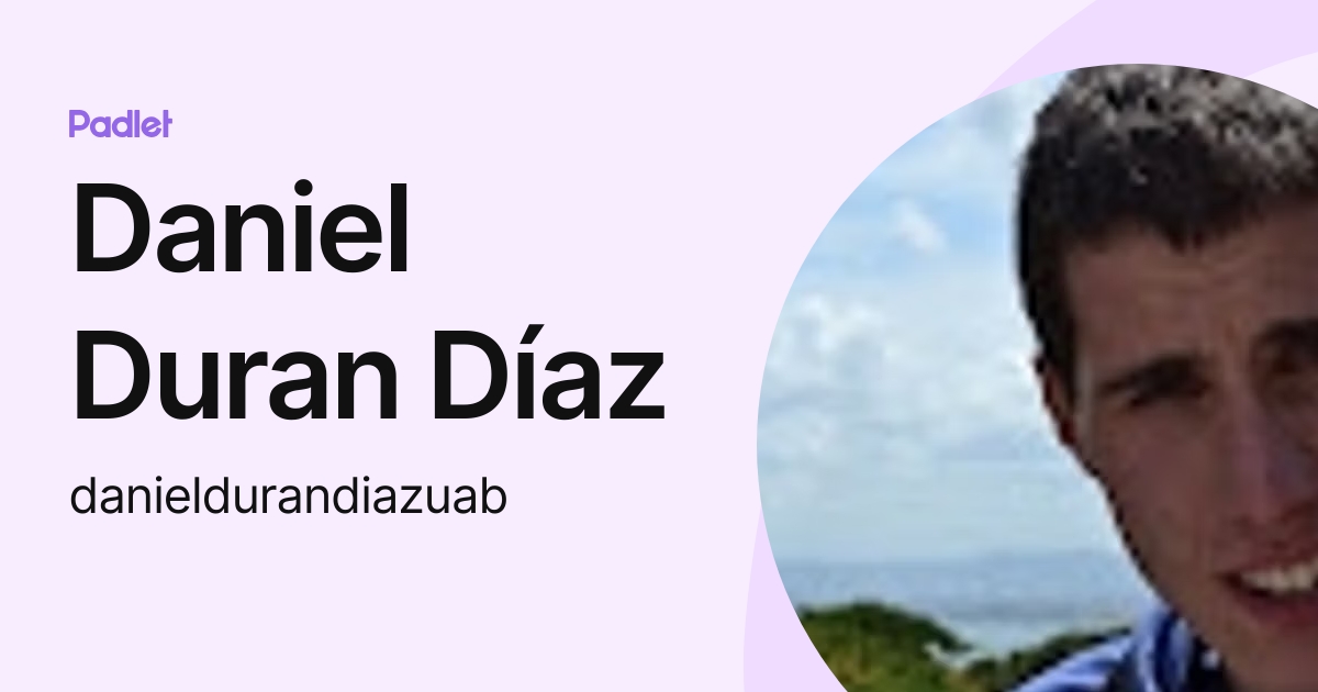 Daniel Duran Díaz (danieldurandiazuab) profile | Padlet