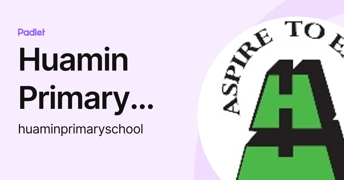 Huamin Primary School (huaminprimaryschool) profile | Padlet