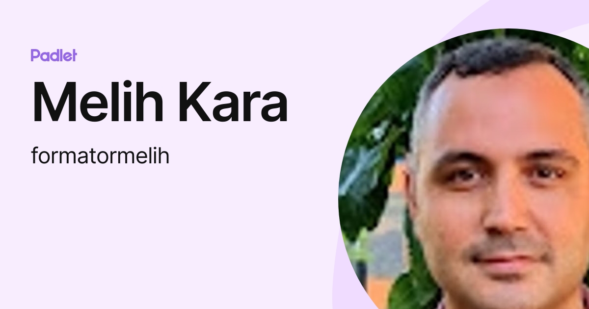 Melih Kara (formatormelih) profile | Padlet