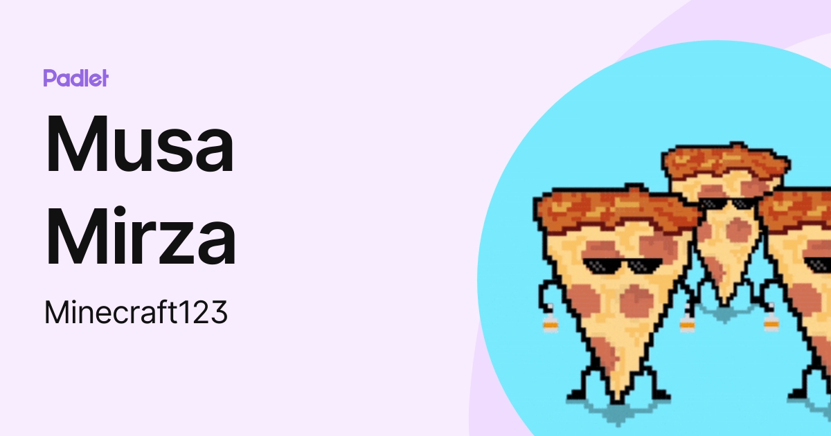 Musa Mirza (Minecraft123) profile | Padlet