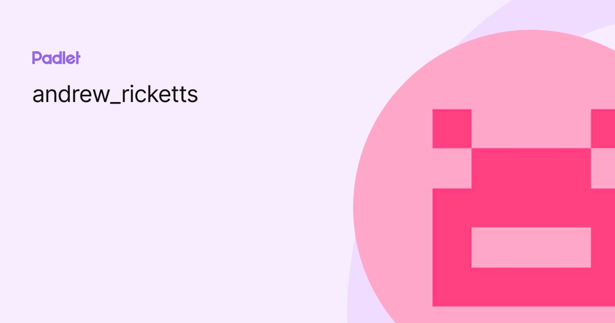 andrew_ricketts profile | Padlet